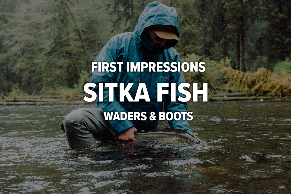 Sitka Fish First Impressions – Madison River Fishing Company